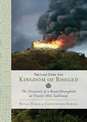 The Lost Dark Age Kingdom of Rheged - Casemate Academic US